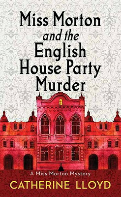 楽天ブックス: Miss Morton and the English House Party Murde - Catherine Lloyd ...