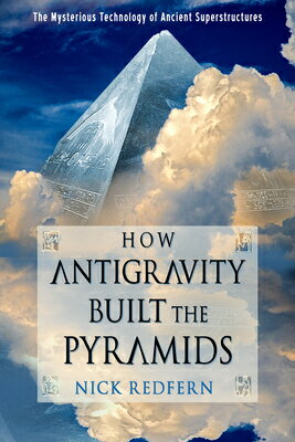 楽天ブックス: How Antigravity Built the Pyramids: The Mysterious Technology ...
