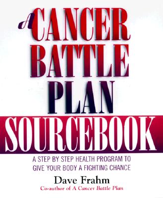 楽天ブックス: A Cancer Battle Plan Sourcebook: A Step-by-Step Health Program ...