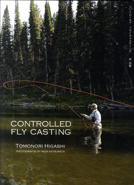 楽天ブックス: CONTROLLED FLY CASTING - 東知憲 - 9784864470025 : 本