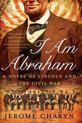 楽天ブックス: I Am Abraham: A Novel of Lincoln and the Civil War - Jerome ...