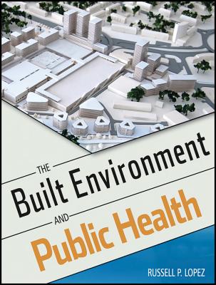楽天ブックス: The Built Environment and Public Health - Russell P. Lopez ...