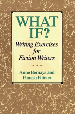 楽天ブックス: What If?: Writing Exercises for Fiction Writers - Anne Bernays ...