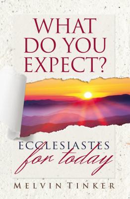 楽天ブックス: What Do You Expect?: Ecclesiastes for Today - Melvin Tinker ...