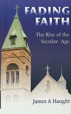 楽天ブックス: Fading Faith: The Rise of the Secular Age - James A. Haught ...