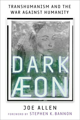 楽天ブックス: Dark Aeon: Transhumanism and the War Against Humanity - Joe ...