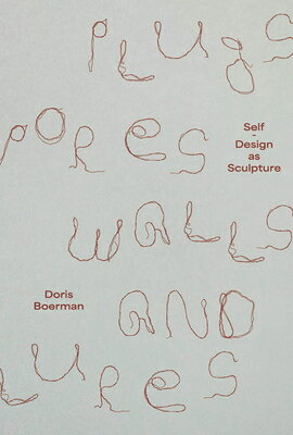 楽天ブックス: Doris Boerman: Plugs, Pores, Walls & Lures: Self-Design as ...