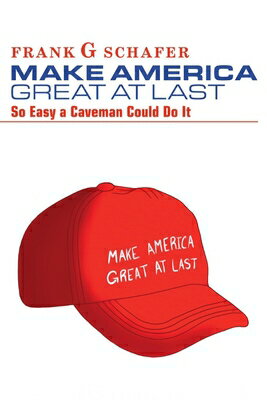 楽天ブックス: Make America Great at Last: So Easy a Caveman Could Do It ...