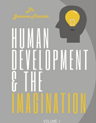 楽天ブックス: Human Development and the Imagination Volume I - Jerome Frazier ...
