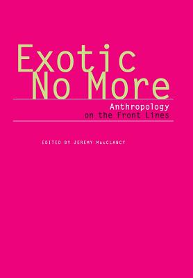 楽天ブックス: Exotic No More: Anthropology on the Front Lines - Jeremy ...