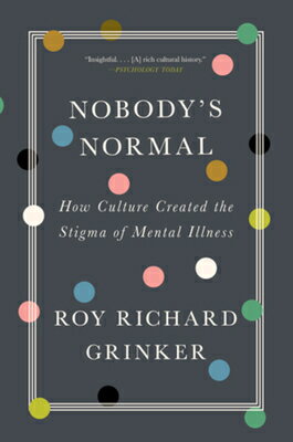 楽天ブックス: Nobody's Normal: How Culture Created the Stigma of Mental ...