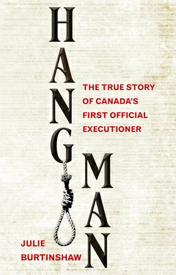 楽天ブックス: Hangman: The True Story of Canada's First Official Executioner ...