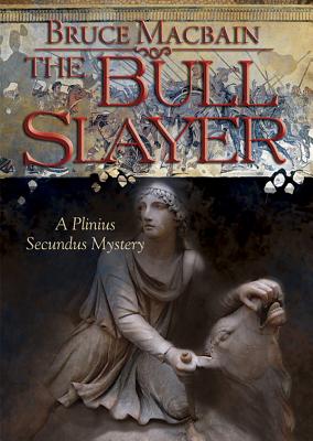 楽天ブックス: The Bull Slayer: A Plinius Secundus Mystery - Bruce Macbain ...