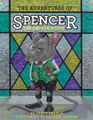 楽天ブックス: The Adventures of Spencer the Church Mouse - Tracy Barron ...