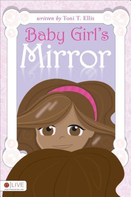 楽天ブックス: Baby Girl's Mirror - Toni T. Ellis - 9781613460153 : 洋書