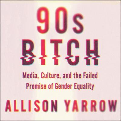 楽天ブックス: 90s Bitch: Media, Culture, and the Failed Promise of Gender ...