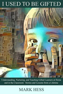 楽天ブックス: I Used to Be Gifted: Understanding, Nurturing, and Teaching ...