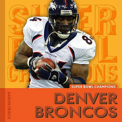 楽天ブックス: Denver Broncos - Aaron Frisch - 9781608180172 : 洋書