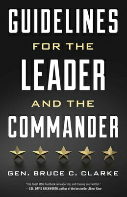 楽天ブックス: Guidelines for the Leader and the Commander - Gen Bruce C ...
