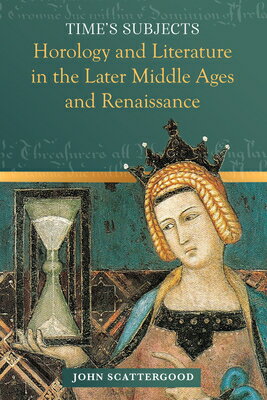 楽天ブックス: Time's Subjects: Horology and Literature in the Later Middle Ages and Renaissance - John ...