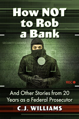楽天ブックス: How Not to Rob a Bank: And Other Stories from 20 Years as a ...