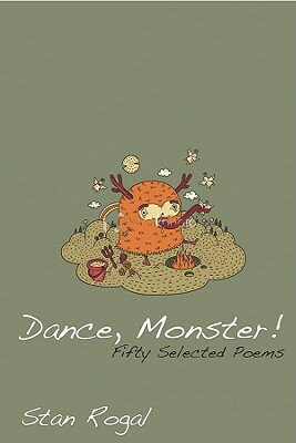 楽天ブックス: Dance, Monster!: Fifty Selected Poems - Stan Rogal ...
