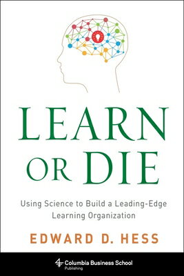 楽天ブックス: Learn or Die: Using Science to Build a Leading-Edge Learning ...