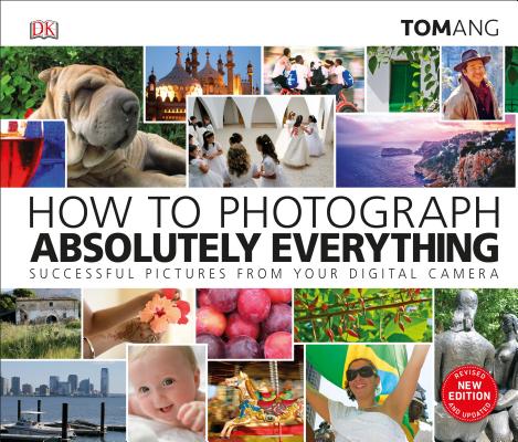 楽天ブックス: How to Photograph Absolutely Everything - Tom Ang ...