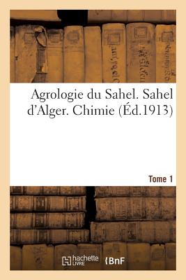 楽天ブックス: Agrologie Du Sahel. Sahel d'Alger. Chimie Tome 1 - A. Jourdan ...