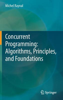 楽天ブックス: Concurrent Programming: Algorithms, Principles, and Foundations - Michel Raynal ...