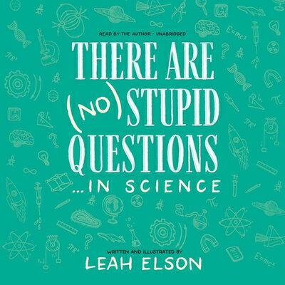 楽天ブックス: There Are (No) Stupid Questions ... in Science - Leah Elson ...