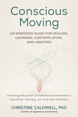 楽天ブックス: Conscious Moving: An Embodied Guide for Healing, Learning ...
