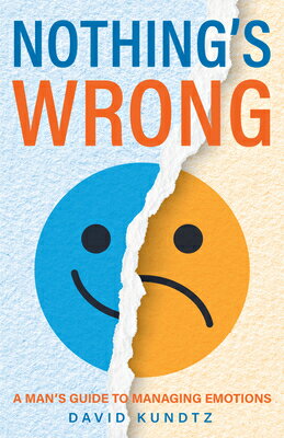 楽天ブックス: Nothing's Wrong: A Man's Guide to Managing Emotions (Gift for Men, Learn Good ...
