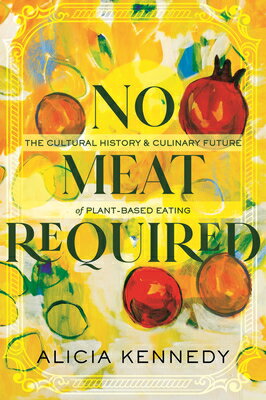 楽天ブックス: No Meat Required: The Cultural History and Culinary Future of ...