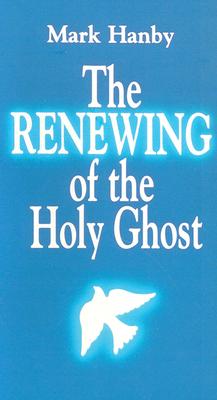 楽天ブックス: The Renewing of the Holy Ghost - Mark Hanby - 9781560430315 : 洋書