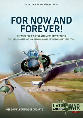 楽天ブックス: For Now and Forever!: The 1992 Coup d'tat Attempts in Venezuela ...