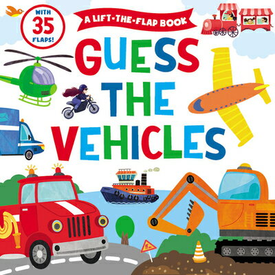 楽天ブックス: Guess the Vehicles: A Lift-The-Flap Book with 35 Flaps ...