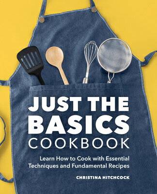 楽天ブックス: Just the Basics Cookbook: Learn How to Cook with Essential ...