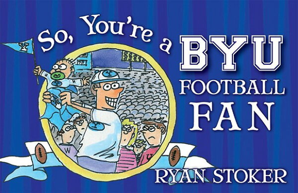楽天ブックス: So, You're a BYU Football Fan - Ryan Stoker - 9781599550350 : 洋書