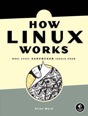 楽天ブックス: How Linux Works: What Every Superuser Should Know - Brian Ward ...