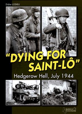 楽天ブックス: Dying for Saint-Lo: Hedgerow Hell, July 1944 - Didier Lodieu ...