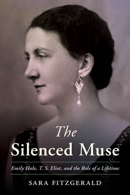 楽天ブックス: The Silenced Muse: Emily Hale, T. S. Eliot, and the Role of a ...