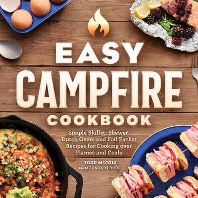 楽天ブックス: Easy Campfire Cookbook: Simple Skillet, Skewer, Dutch Oven, and ...