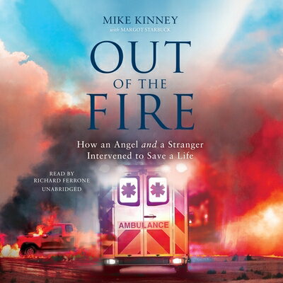 楽天ブックス: Out of the Fire: How an Angel and a Stranger Intervened to Save ...