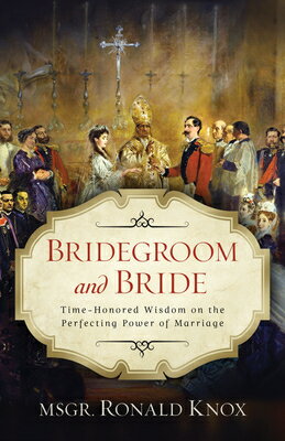 楽天ブックス: Bridegroom and Bride: Time-Honored Wisdom on the Perfecting ...