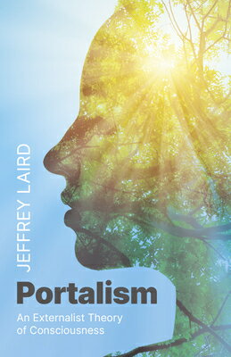 楽天ブックス: Portalism: An Externalist Theory of Consciousness - Jeffrey ...