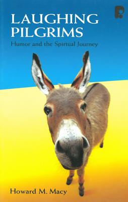 楽天ブックス: Laughing Pilgrims: Humor and the Spiritual Journey - Howard R ...