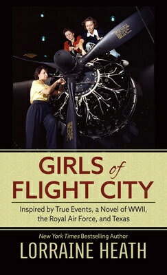 楽天ブックス: Girls of Flight City: Inspired by True Events, a Novel of Wwii ...