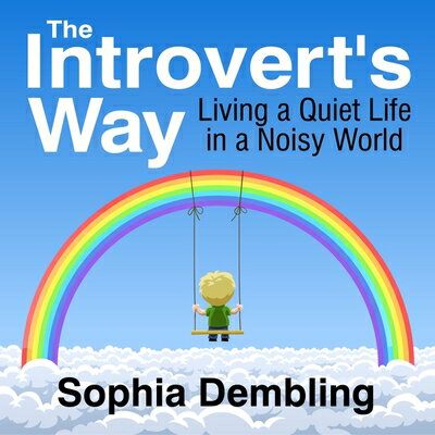 楽天ブックス: The Introvert's Way Lib/E: Living a Quiet Life in a Noisy World - Sophia Dembling ...