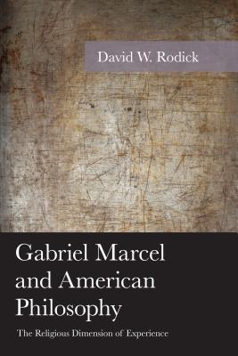 楽天ブックス: Gabriel Marcel and American Philosophy: The Religious Dimension ...